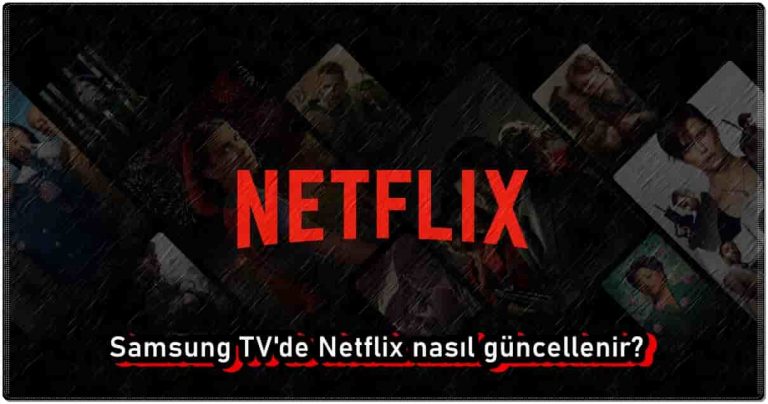 Samsung TV'de Netflix Nasıl Güncellenir? | NASILİZLENİR.COM